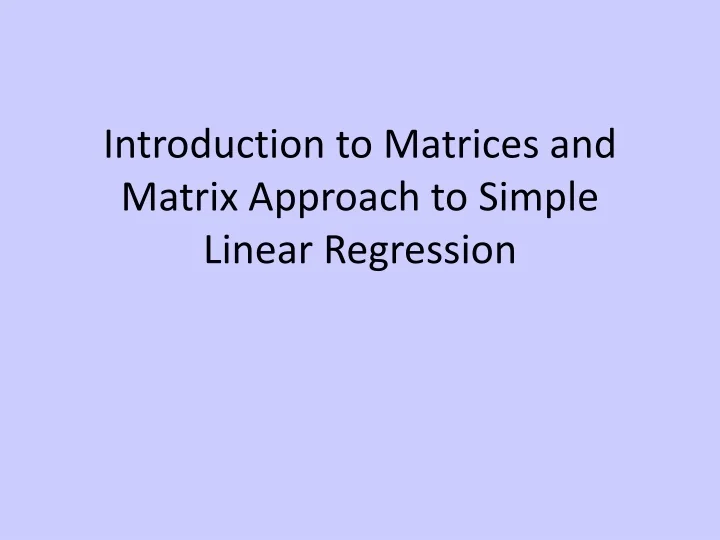 PPT - Introduction to Matrices and Matrix Approach to Simple Linear ...