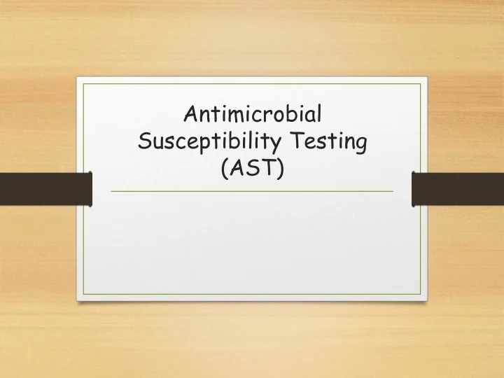 PPT - Antimicrobial Susceptibility Testing (AST) PowerPoint ...