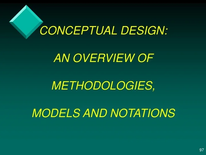 PPT - CONCEPTUAL DESIGN: AN OVERVIEW OF METHODOLOGIES, MODELS AND ...