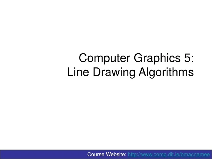 Ppt Computer Graphics 5 Line Drawing Algorithms Powerpoint Presentation Id9631999