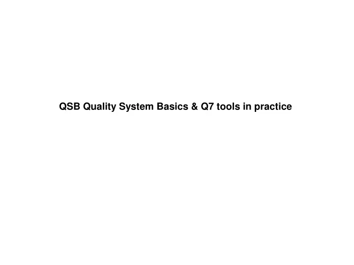 PPT - QSB Quality System Basics & Q7 tools in practice PowerPoint ...