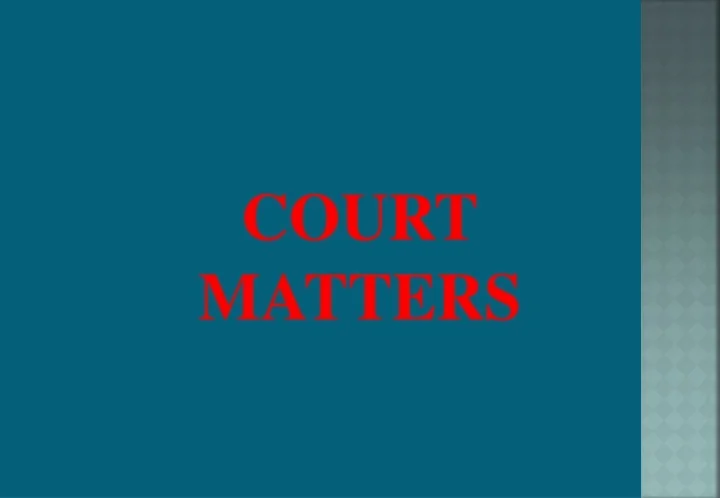 PPT - COURT MATTERS PowerPoint Presentation, free download - ID:9632418