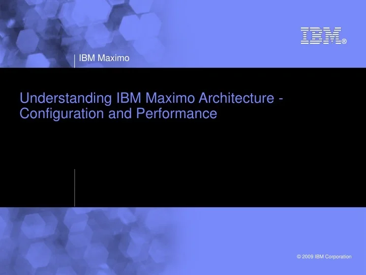 PPT - Understanding IBM Maximo Architecture - Configuration and ...
