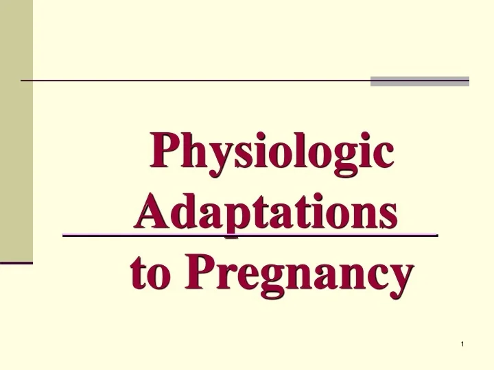 PPT - Physiologic Adaptations to Pregnancy PowerPoint Presentation ...