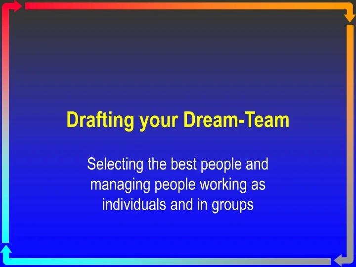 PPT - Drafting your Dream-Team PowerPoint Presentation, free download ...