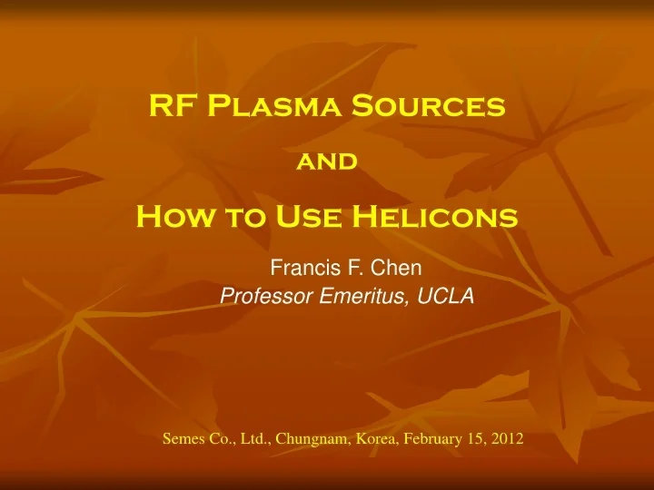 PPT - RF Plasma Sources and How to Use Helicons PowerPoint Presentation ...