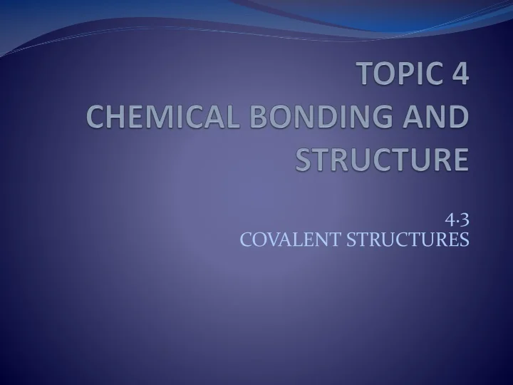 PPT - TOPIC 4 CHEMICAL BONDING AND STRUCTURE PowerPoint Presentation ...