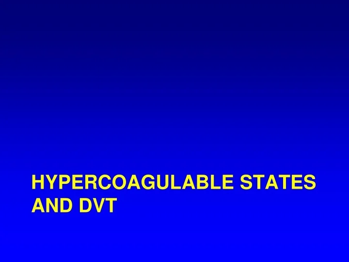 PPT - Hypercoagulable States and DVT PowerPoint Presentation, free ...