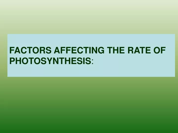 Ppt Factors Affecting The Rate Of Photosynthesis Powerpoint