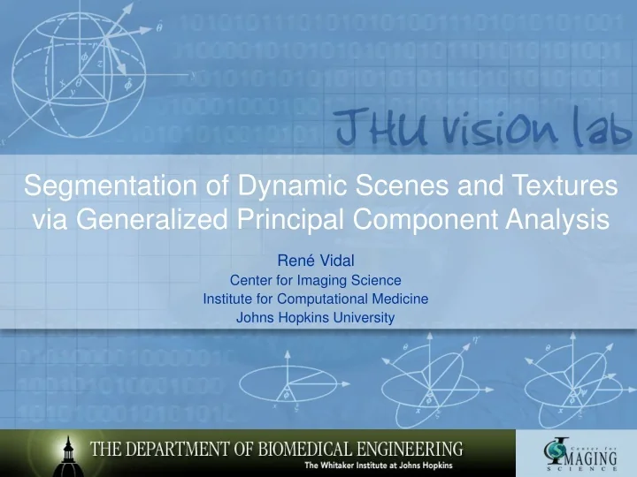 PPT - Segmentation of Dynamic Scenes and Textures via Generalized Principal Component Analysis ...