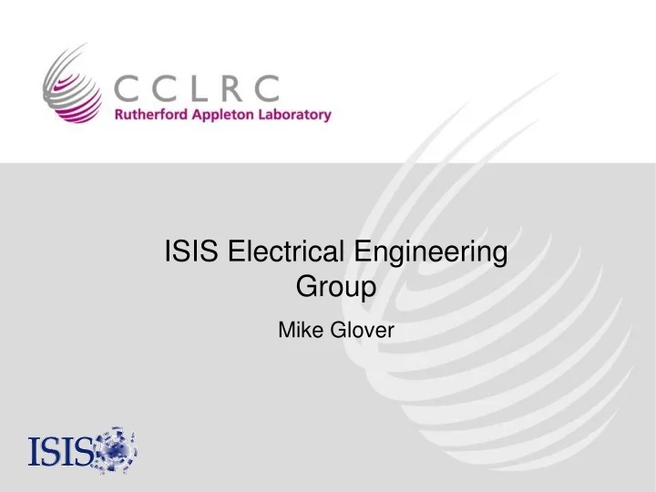PPT - ISIS Electrical Engineering Group Mike Glover PowerPoint ...