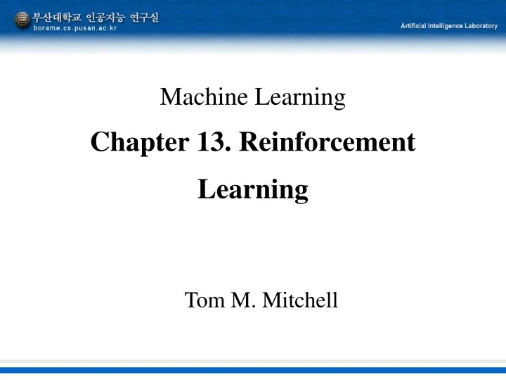 PPT - Machine Learning Chapter 13. Reinforcement Learning PowerPoint ...