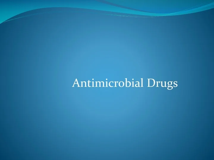 PPT - Antimicrobial Drugs PowerPoint Presentation, free download - ID ...