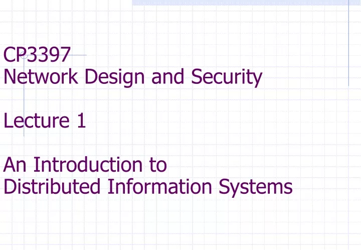 Ppt Cp3397 Network Design And Security Lecture 1 An Introduction To Distributed Information