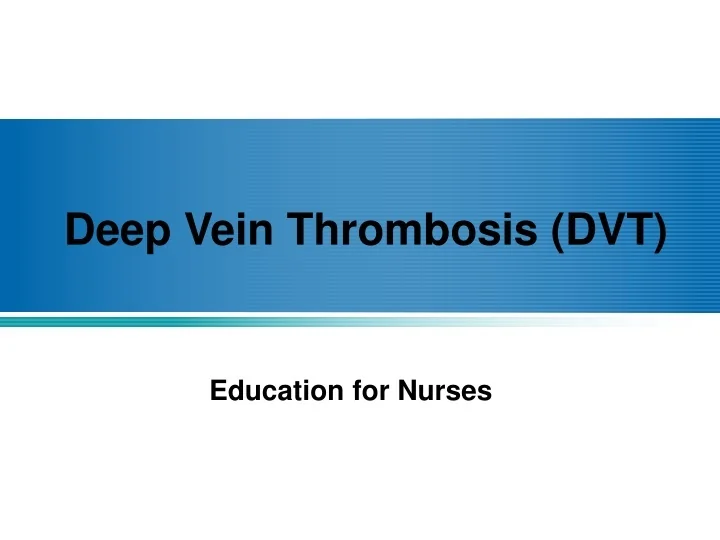 PPT - Deep Vein Thrombosis (DVT) PowerPoint Presentation, free download ...