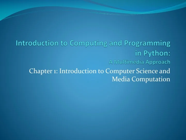 PPT - Introduction to Computing and Programming in Python: A Multimedia Approach PowerPoint ...