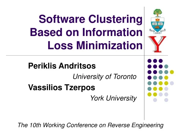 PPT - Software Clustering Based on Information Loss Minimization PowerPoint Presentation - ID ...