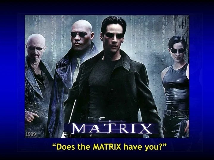 PPT - “Does the MATRIX have you?” PowerPoint Presentation, free ...