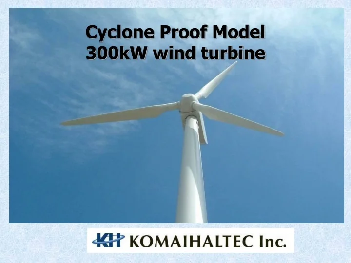 PPT - Cyclone Proof Model 300kW wind turbine PowerPoint Presentation ...