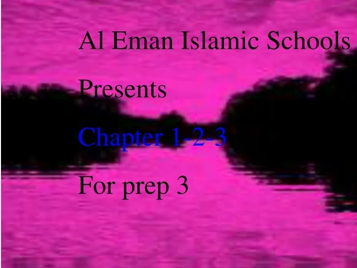 PPT - Al Eman Islamic Schools Presents Chapter 1-2-3 For prep 3 ...