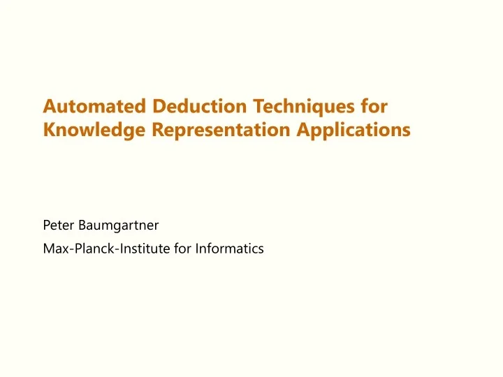 Ppt Automated Deduction Techniques For Knowledge Representation Applications Powerpoint
