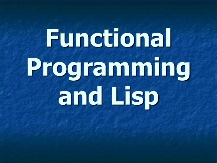 PPT - Functional Programming and Lisp PowerPoint Presentation, free ...