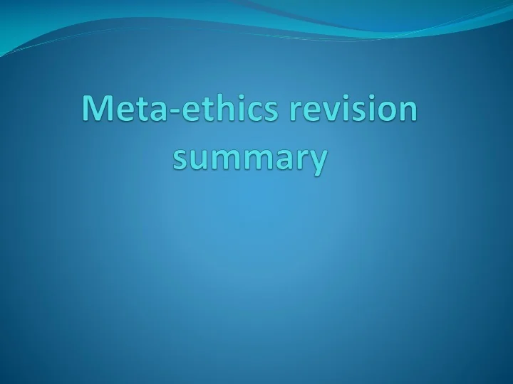 PPT - Meta-ethics revision summary PowerPoint Presentation, free ...