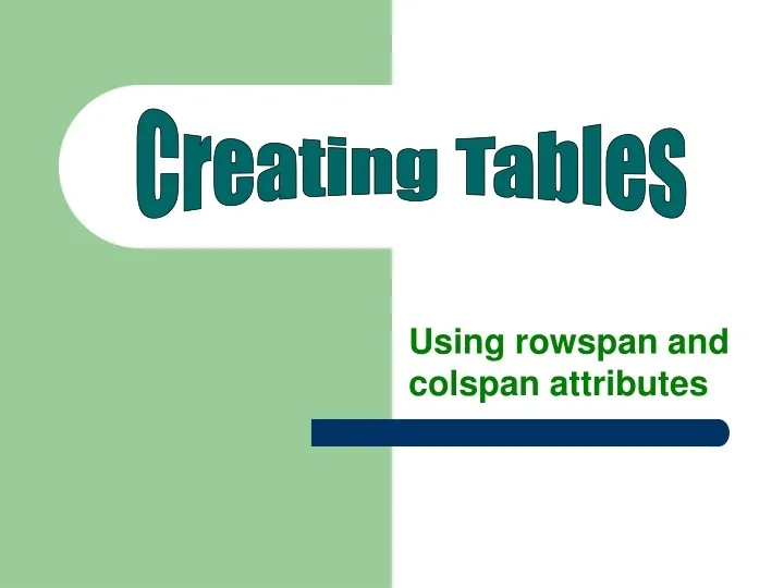 PPT - Using rowspan and colspan attributes PowerPoint Presentation ...