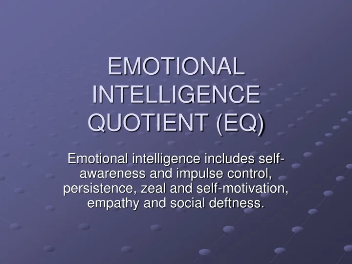 PPT - EMOTIONAL INTELLIGENCE QUOTIENT (EQ) PowerPoint Presentation ...