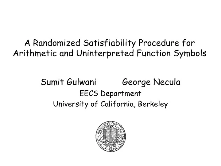 PPT - A Randomized Satisfiability Procedure for Arithmetic and Uninterpreted Function Symbols ...