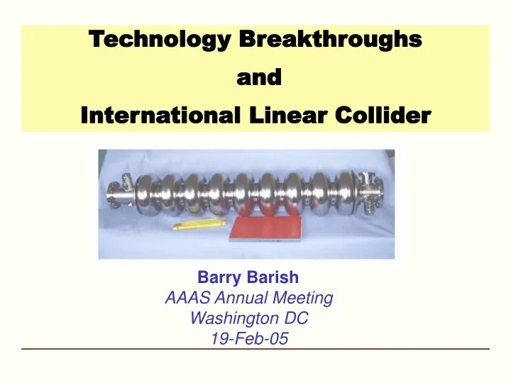 PPT - Technology Breakthroughs and International Linear Collider ...