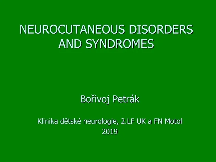 PPT - NEUROCUTANEOUS DISORDERS AND SYNDROMES PowerPoint Presentation ...