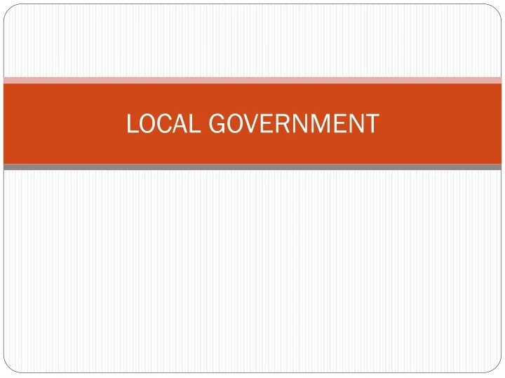 PPT - LOCAL GOVERNMENT PowerPoint Presentation, free download - ID:9645392
