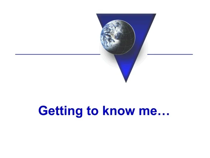 PPT - Getting to know me… PowerPoint Presentation, free download - ID ...