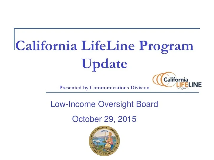 PPT - California LifeLine Program Update Presented by Communications ...