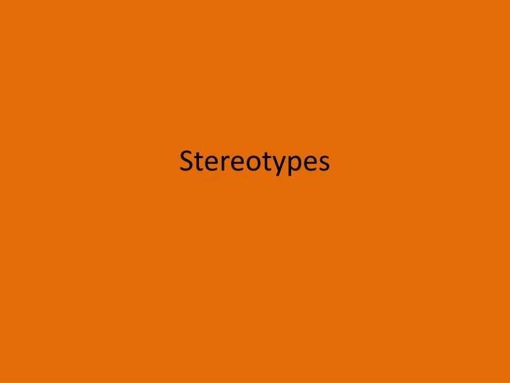 PPT - Stereotypes PowerPoint Presentation, free download - ID:9648553
