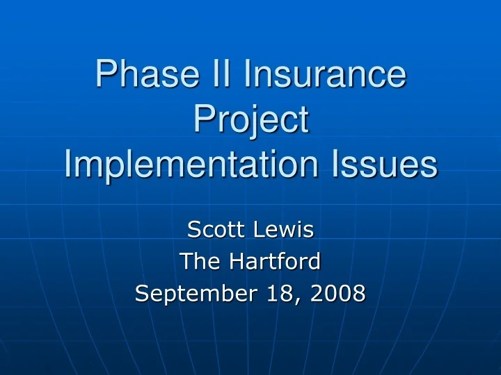 PPT - Phase II Insurance Project Implementation Issues PowerPoint ...