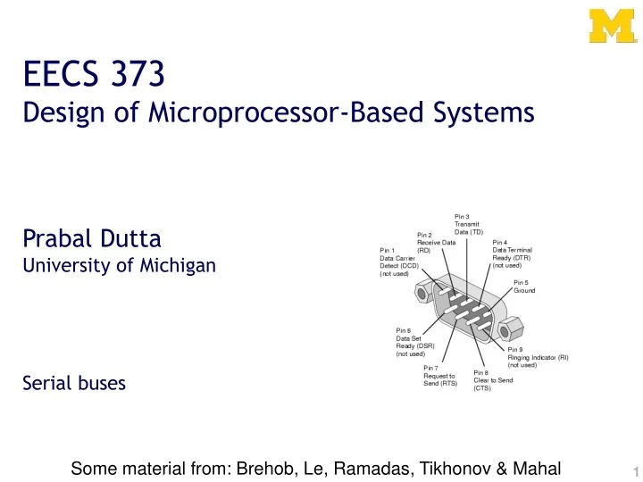 PPT - EECS 373 Design of Microprocessor-Based Systems Prabal Dutta University of Michigan Serial ...