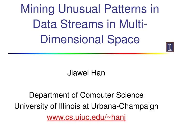 PPT - Mining Unusual Patterns in Data Streams in Multi-Dimensional Space PowerPoint Presentation ...