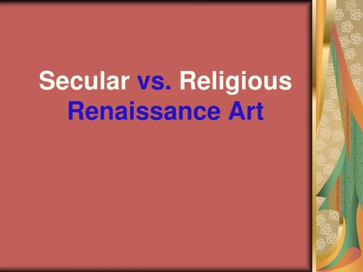 PPT - Secular vs. Religious Renaissance Art PowerPoint Presentation ...