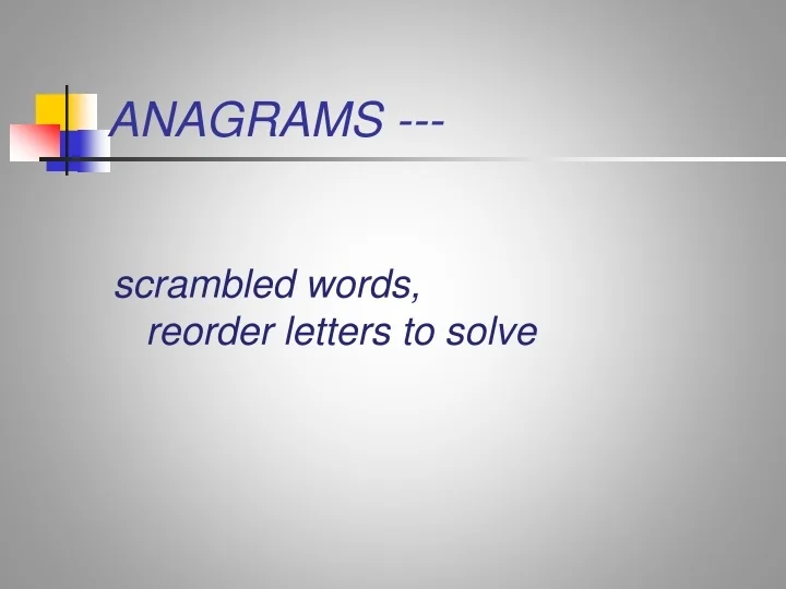 PPT - ANAGRAMS --- PowerPoint Presentation, free download - ID:9652461