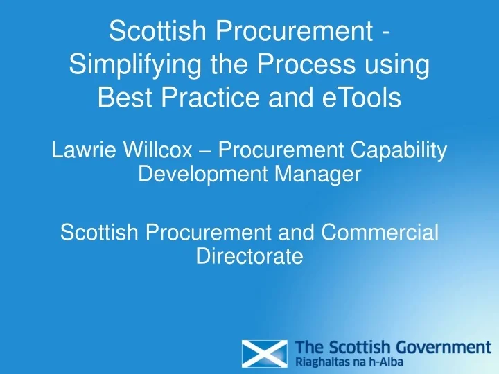 PPT - Scottish Procurement - Simplifying the Process using Best ...