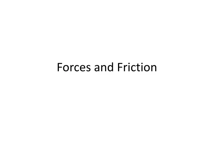 PPT - Forces and Friction PowerPoint Presentation, free download - ID ...