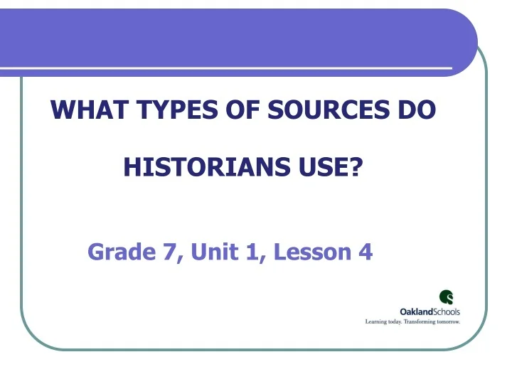 PPT - WHAT TYPES OF SOURCES DO HISTORIANS USE? PowerPoint Presentation ...