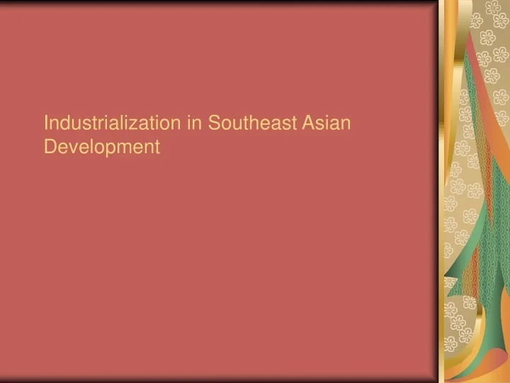 PPT - Industrialization in Southeast Asian Development PowerPoint ...