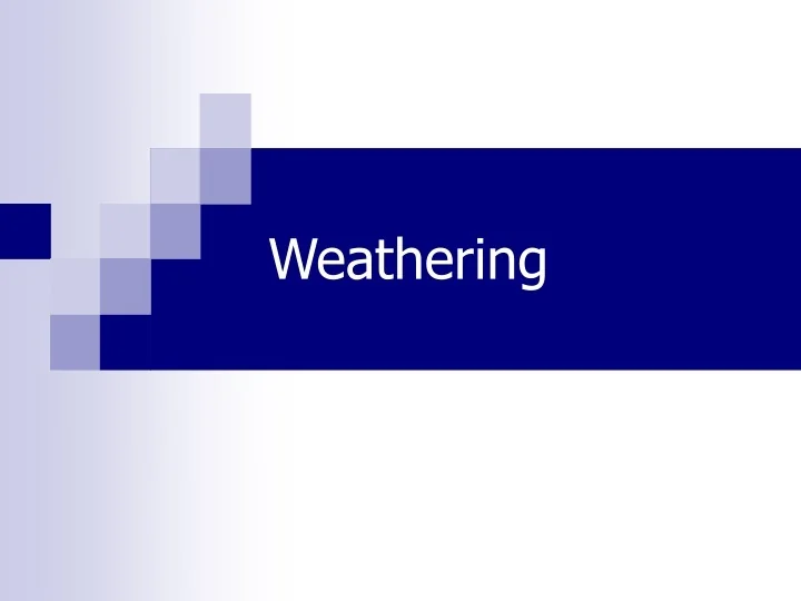 PPT - Weathering PowerPoint Presentation, free download - ID:9656955