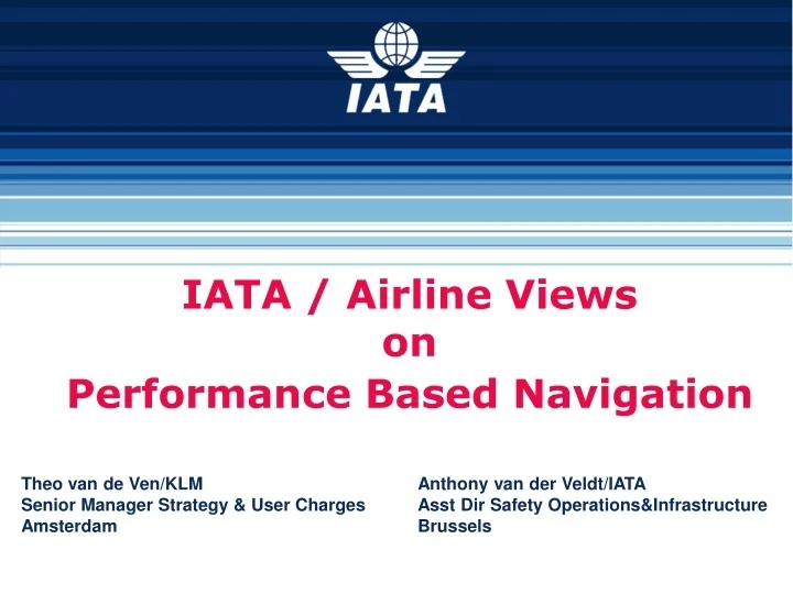 PPT - IATA / Airline Views on Performance Based Navigation PowerPoint Presentation - ID:9657169