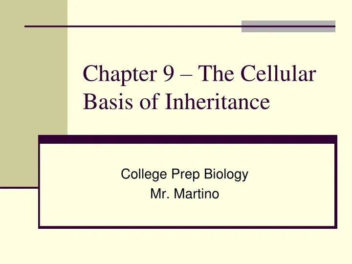Ppt Chapter 9 The Cellular Basis Of Inheritance Powerpoint