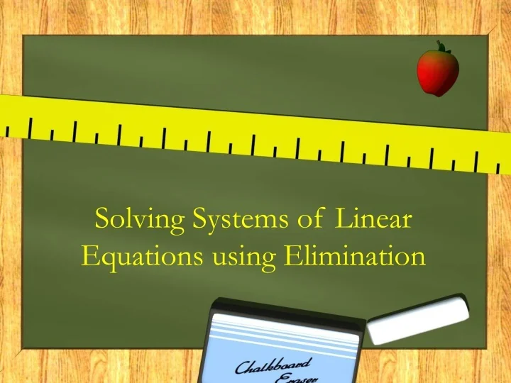 PPT - Solving Systems of Linear Equations using Elimination PowerPoint ...