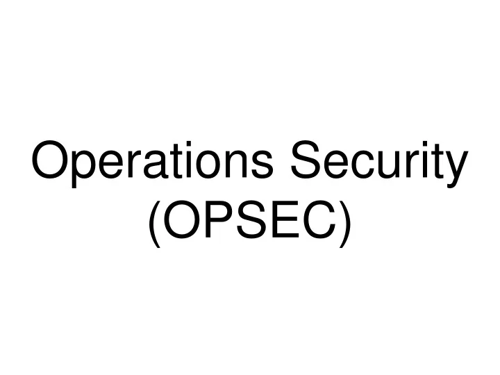 PPT - Operations Security (OPSEC) PowerPoint Presentation, free ...